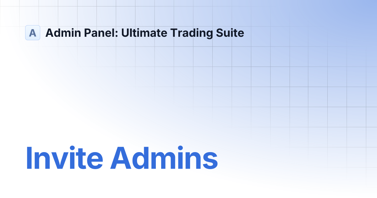 Invite Admins | Admin Panel: Ultimate Trading Suite