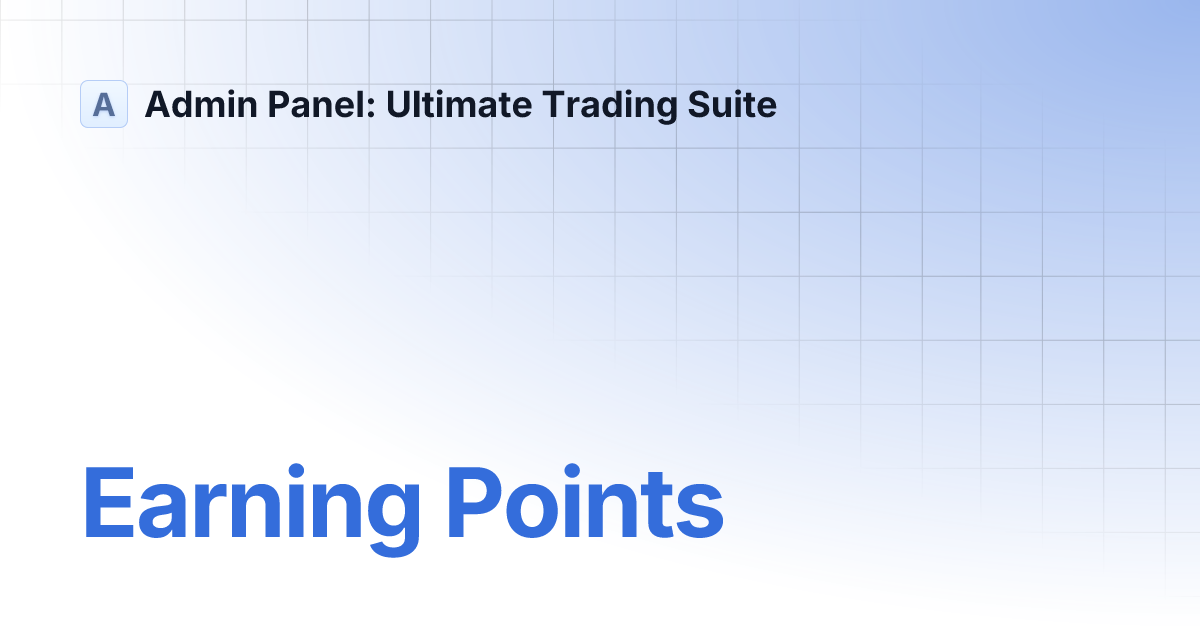 Earning Points | Admin Panel: Ultimate Trading Suite