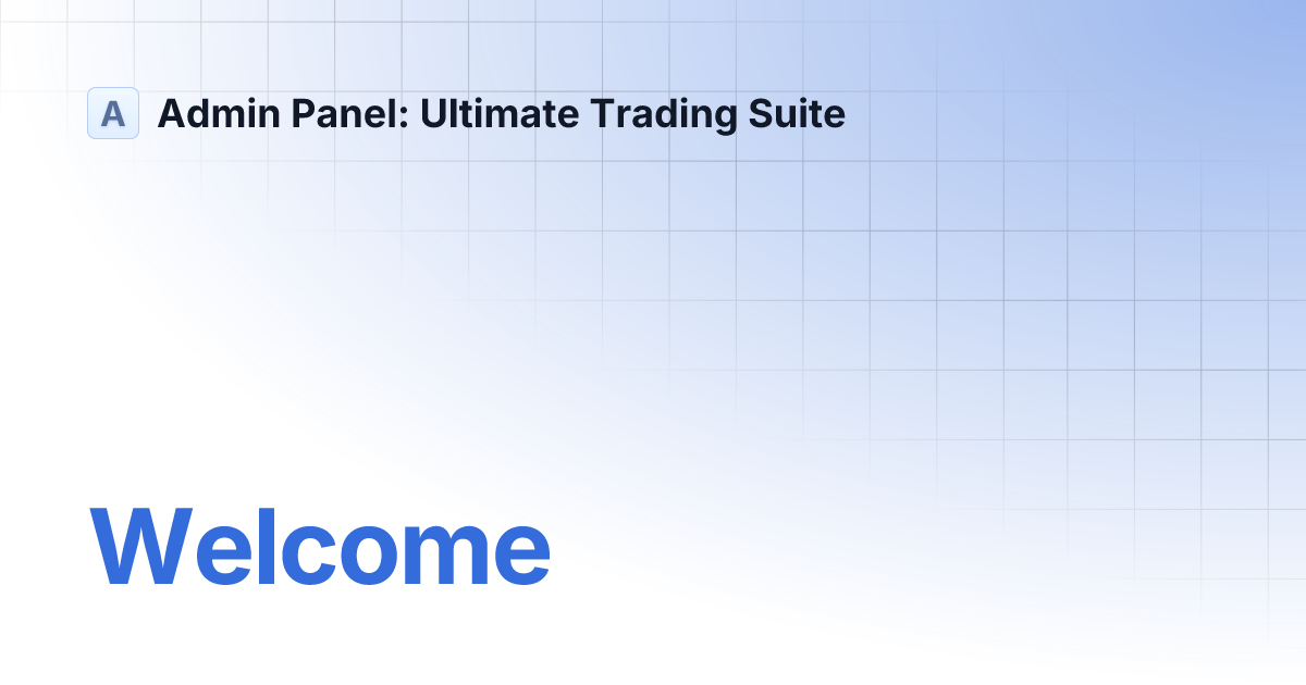 Welcome | Admin Panel: Ultimate Trading Suite