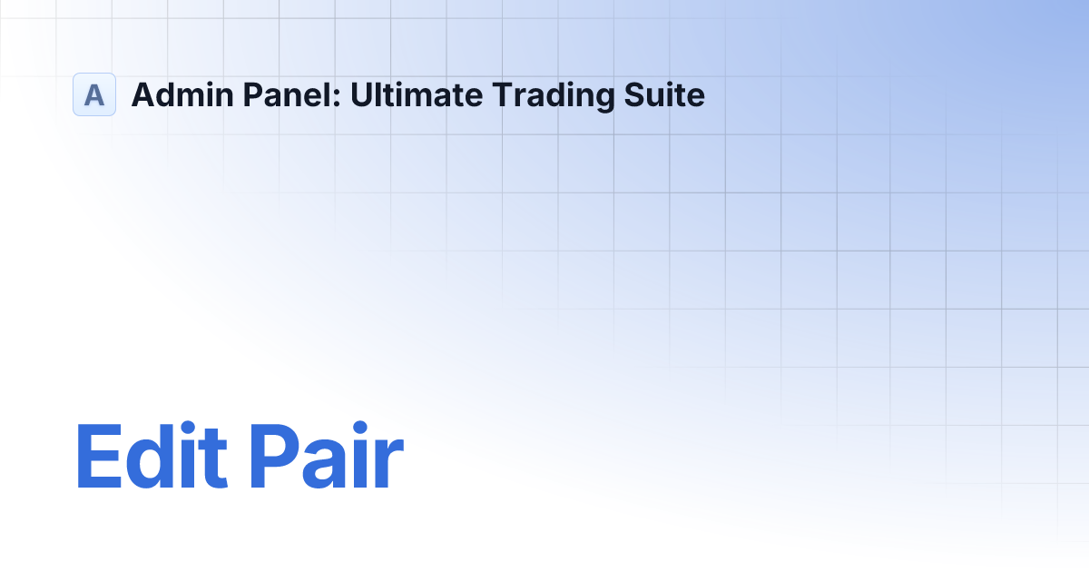 Edit Pair | Admin Panel: Ultimate Trading Suite