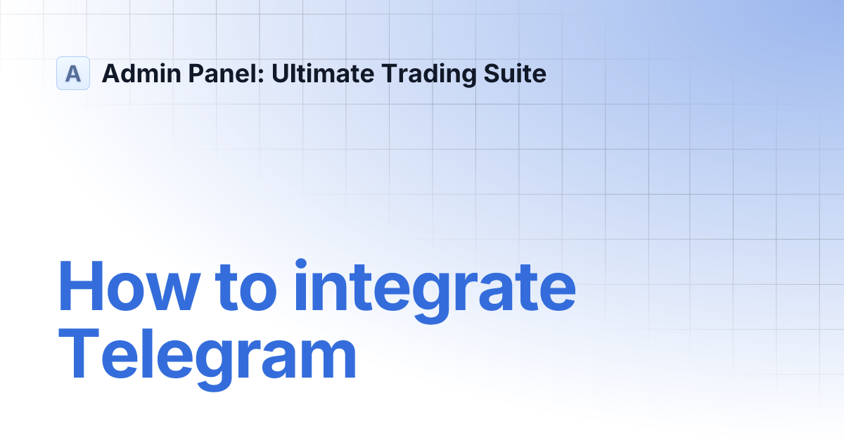 How to integrate Telegram | Admin Panel: Ultimate Trading Suite