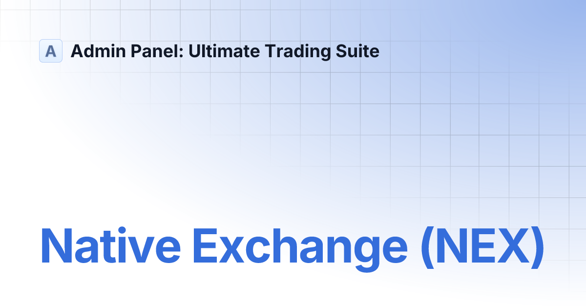 Native Exchange (NEX) | Admin Panel: Ultimate Trading Suite