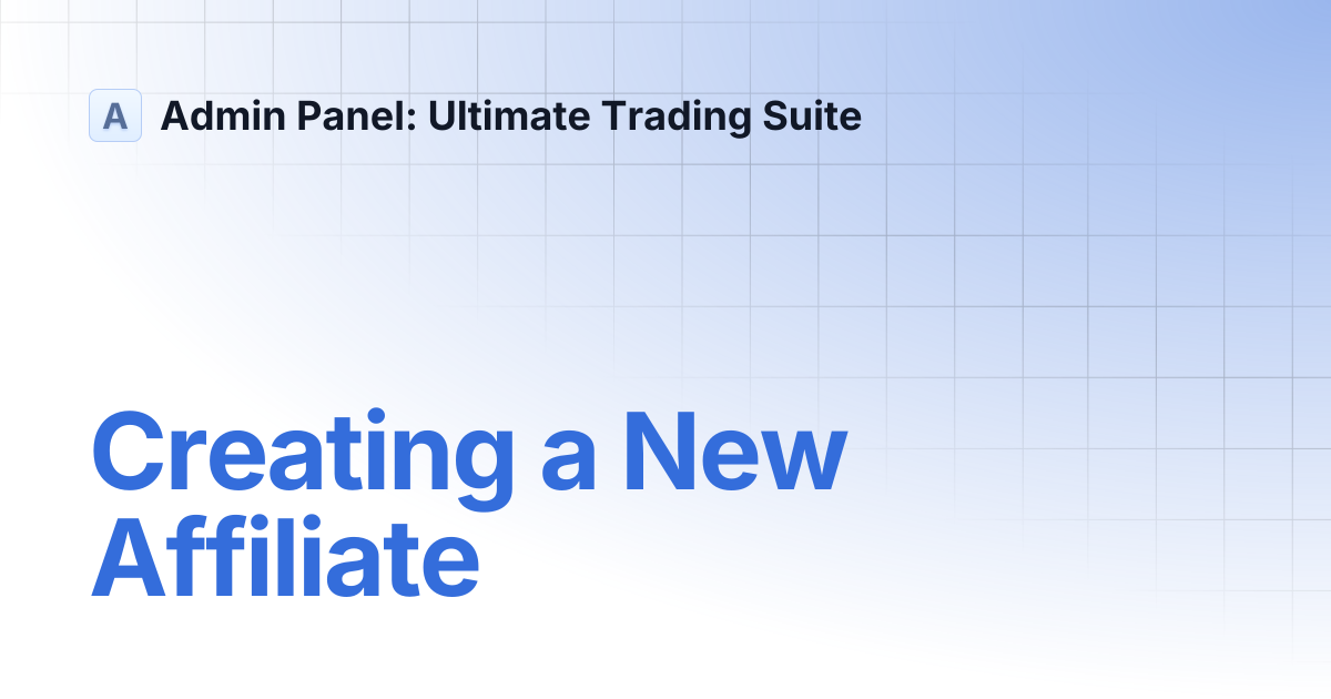 Creating a New Affiliate | Admin Panel: Ultimate Trading Suite