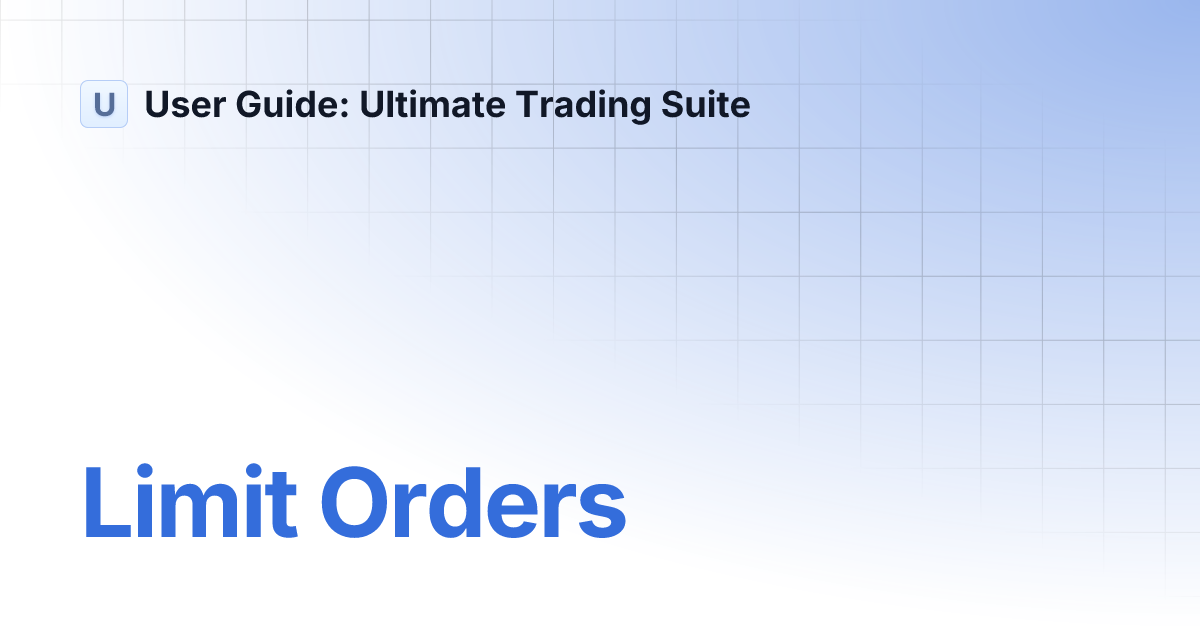 Limit Orders | User Guide: Ultimate Trading Suite