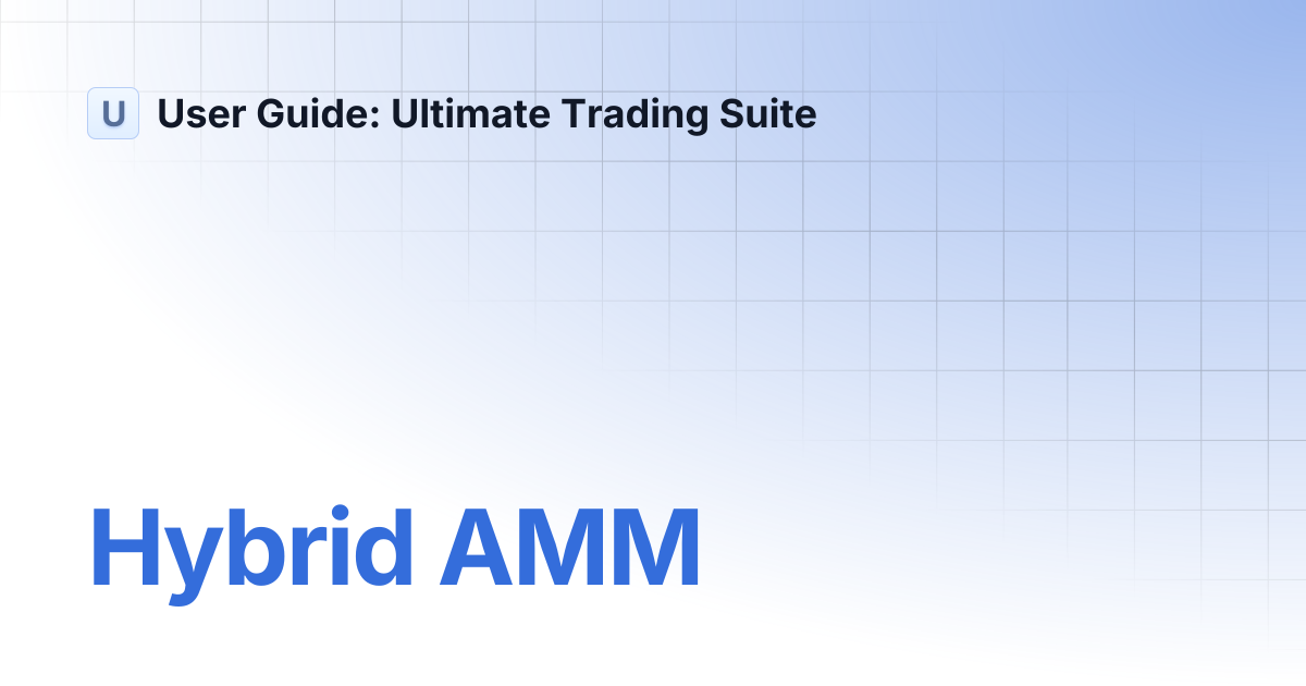 Hybrid AMM | User Guide: Ultimate Trading Suite